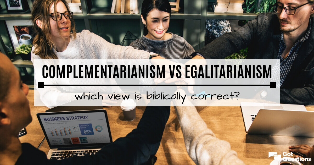Egalitarianism versus Complementarianism B.C. Paper 1 | A life well Spent
